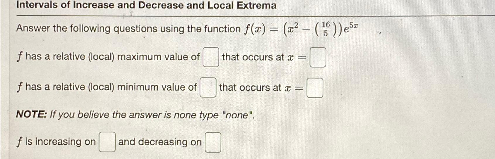 Solved Intervals of Increase and Decrease and Local | Chegg.com