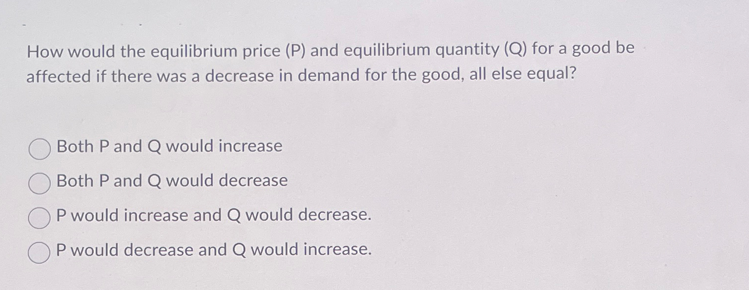Solved How would the equilibrium price ( P ) ﻿and | Chegg.com