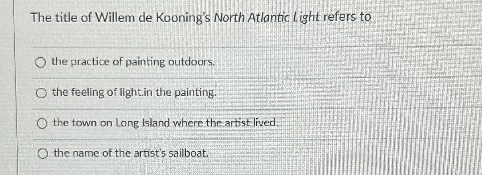 Solved The title of Willem de Kooning's North Atlantic Light | Chegg.com