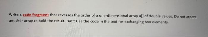 Solved Write a code fragment that reverses the order of a | Chegg.com