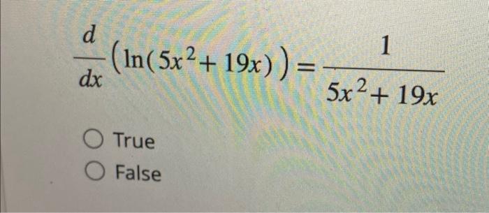 Solved dxd(ln(5x2+19x))=5x2+19x1 True False | Chegg.com