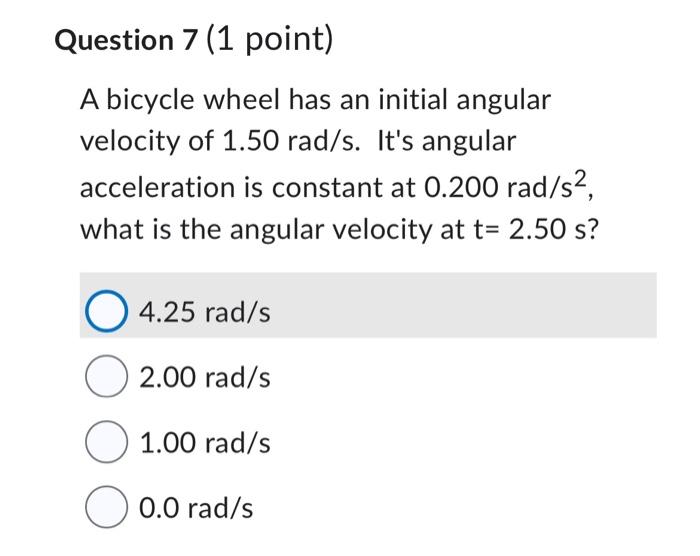 Solved Question 7 (1 point) A bicycle wheel has an initial | Chegg.com