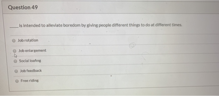 Solved Question 49 is intended to alleviate boredom by | Chegg.com