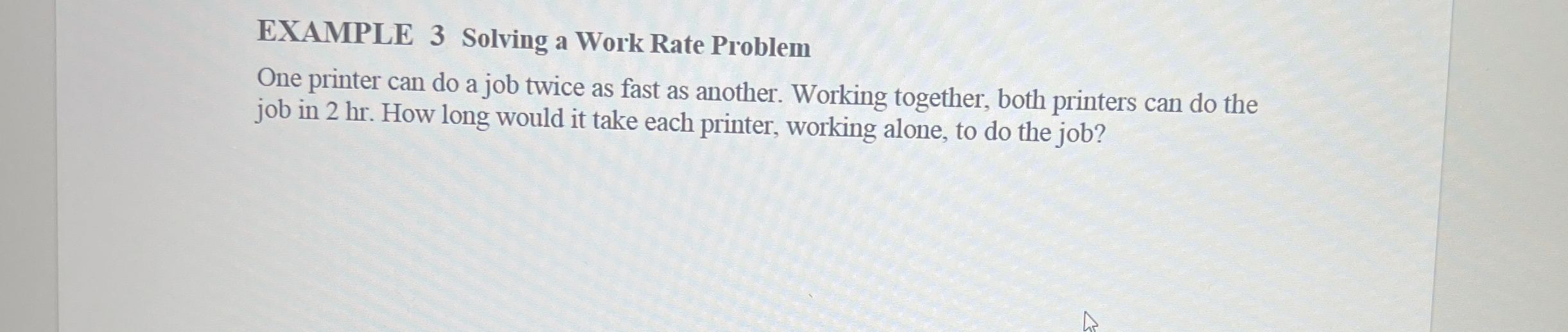 Solved EXAMPLE 3 ﻿Solving a Work Rate ProblemOne printer can | Chegg.com