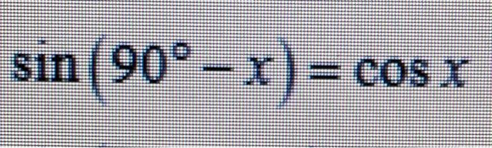 Solved sin (90°- x) = cos x | Chegg.com