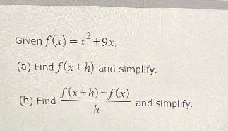 Solved Given f (x)=x+9x, (a) Find f(x+h) and simplify. f | Chegg.com