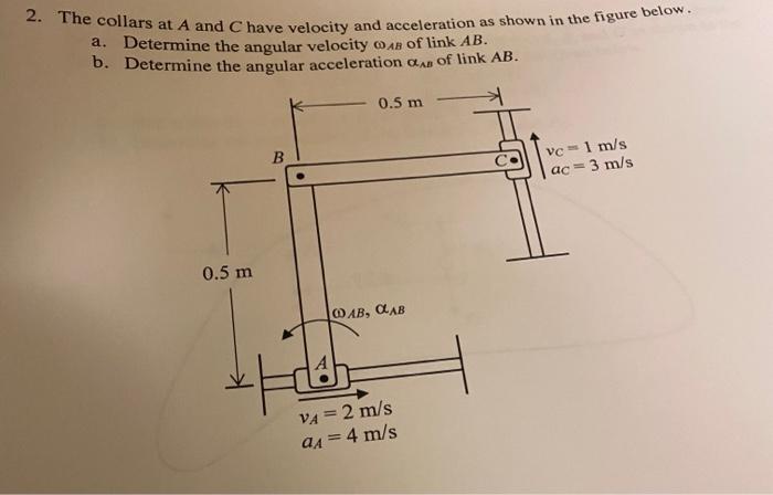 Solved 2. The collars at A and C have velocity and | Chegg.com