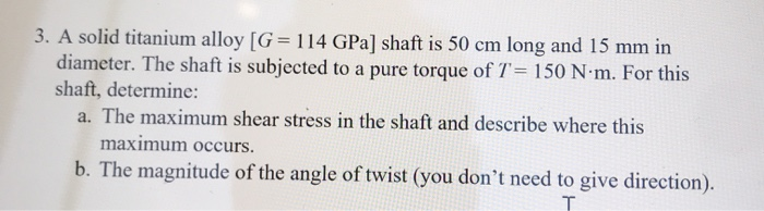 Solved 3. A solid titanium alloy [G= 114 GPa) shaft is 50 cm | Chegg.com