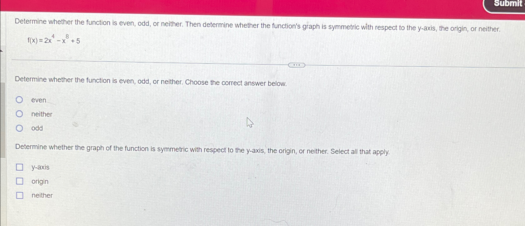 Solved SulbmitDetermine whether the function is even, odd, | Chegg.com