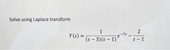 Solved Solve using Laplace transform | Chegg.com