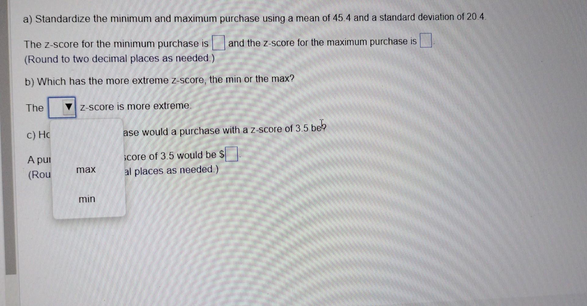 Solved a) Standardize the minimum and maximum purchase using | Chegg.com