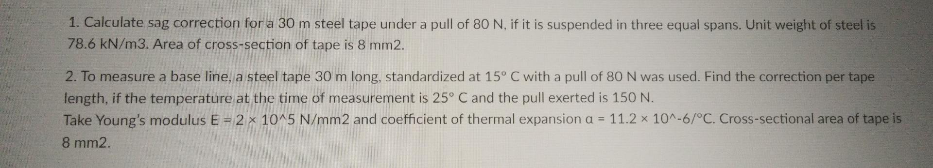 Solved 1. Calculate sag correction for a 30 m steel tape | Chegg.com