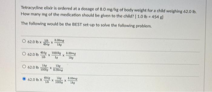 Solved Tetracycline elixir is ordered at a dosage of | Chegg.com