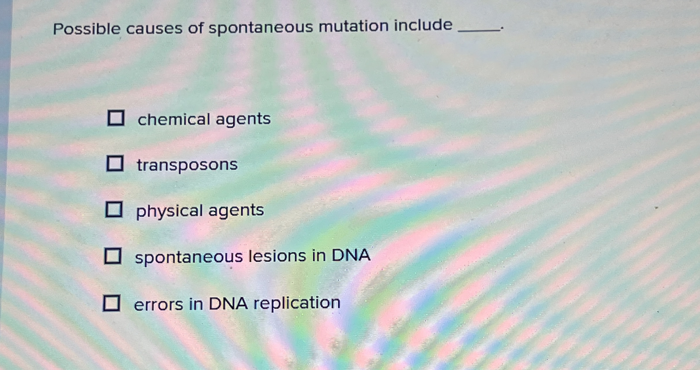 Solved Possible causes of spontaneous mutation | Chegg.com