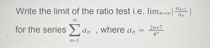 Solved Write the limit of the ratio test i.e. \\( \\lim _{n | Chegg.com