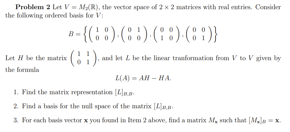 Solved Problem 2 ﻿Let V=M2(R), ﻿the vector space of 2×2 | Chegg.com