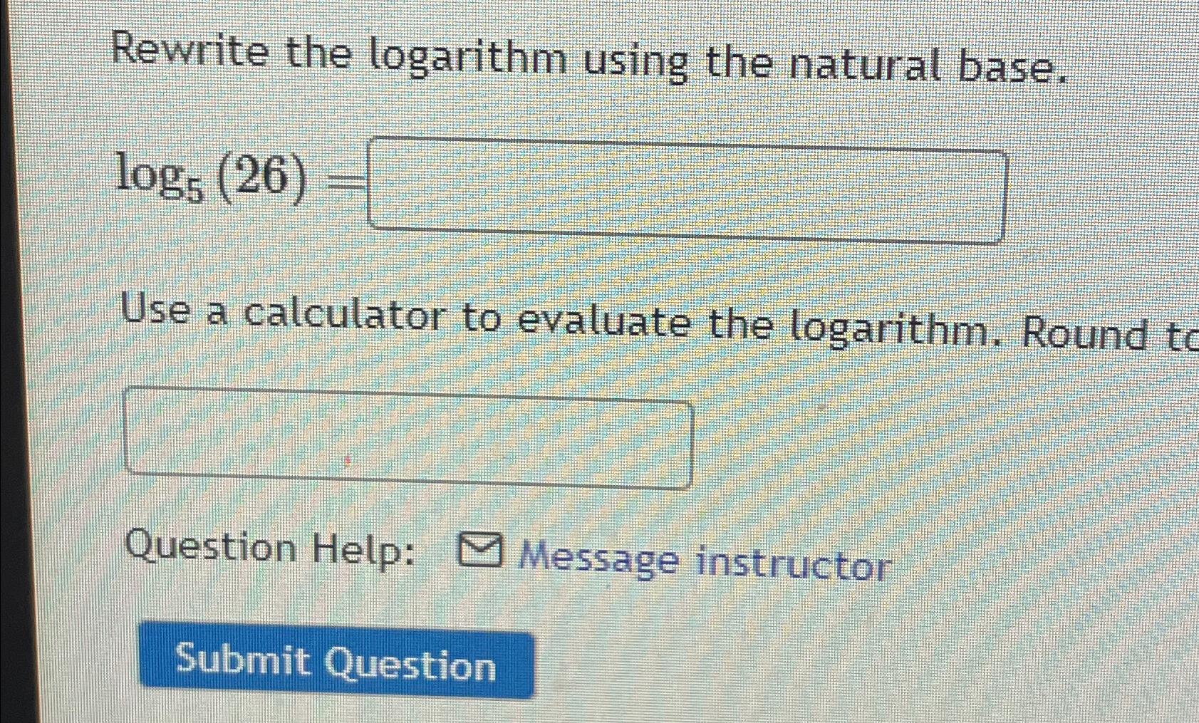 Solved Rewrite the logarithm using the natural | Chegg.com
