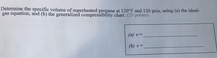 Solved Determine the specific volume of superheated propane | Chegg.com