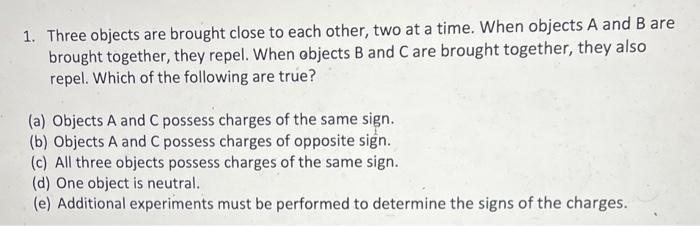 Solved 1. Three objects are brought close to each other, two | Chegg.com