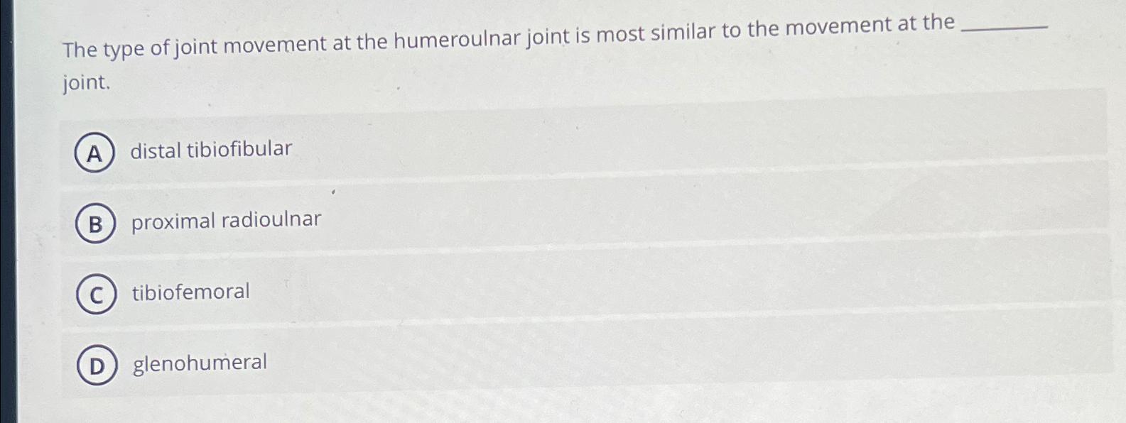 Solved The type of joint movement at the humeroulnar joint | Chegg.com