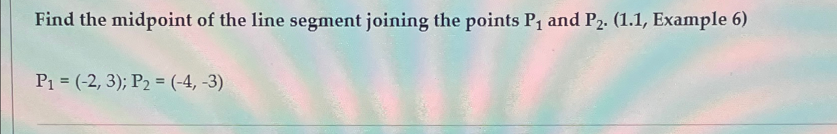 Solved Find the midpoint of the line segment joining the | Chegg.com