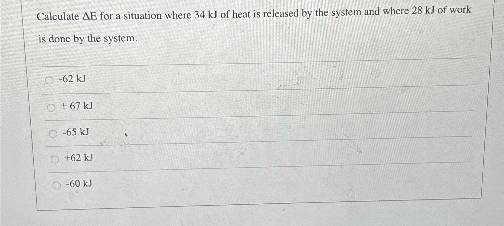 Solved Calculate ΔE ﻿for a situation where 34kJ ﻿of heat is | Chegg.com