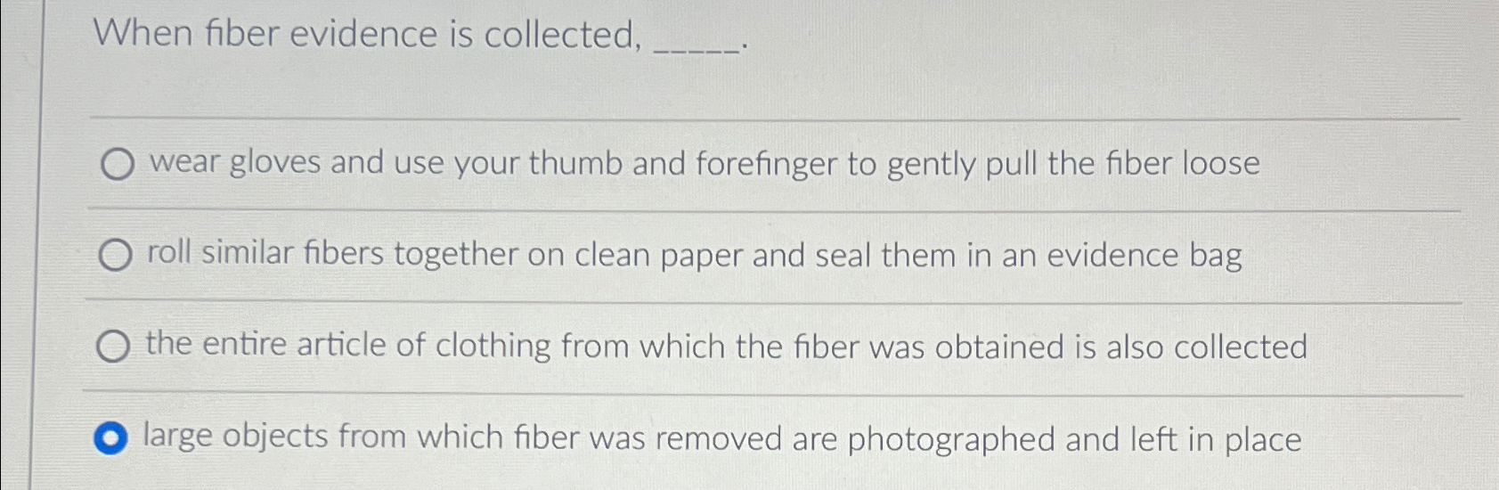Solved When fiber evidence is collected,wear gloves and use | Chegg.com