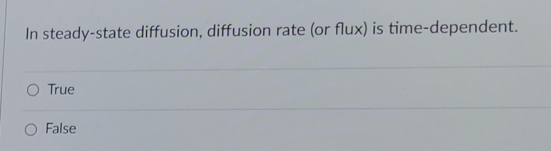Solved In steady-state diffusion, diffusion rate (or flux) | Chegg.com