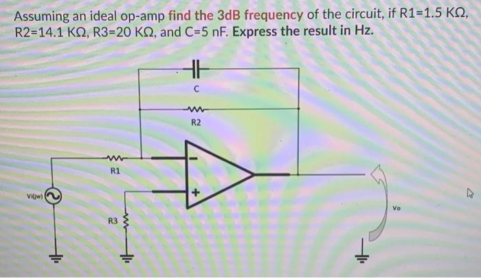 Solved Assuming an ideal op-amp find the 3dB frequency of | Chegg.com