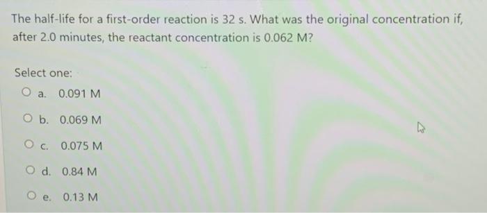 Solved The half-life for a first-order reaction is 32 s. | Chegg.com