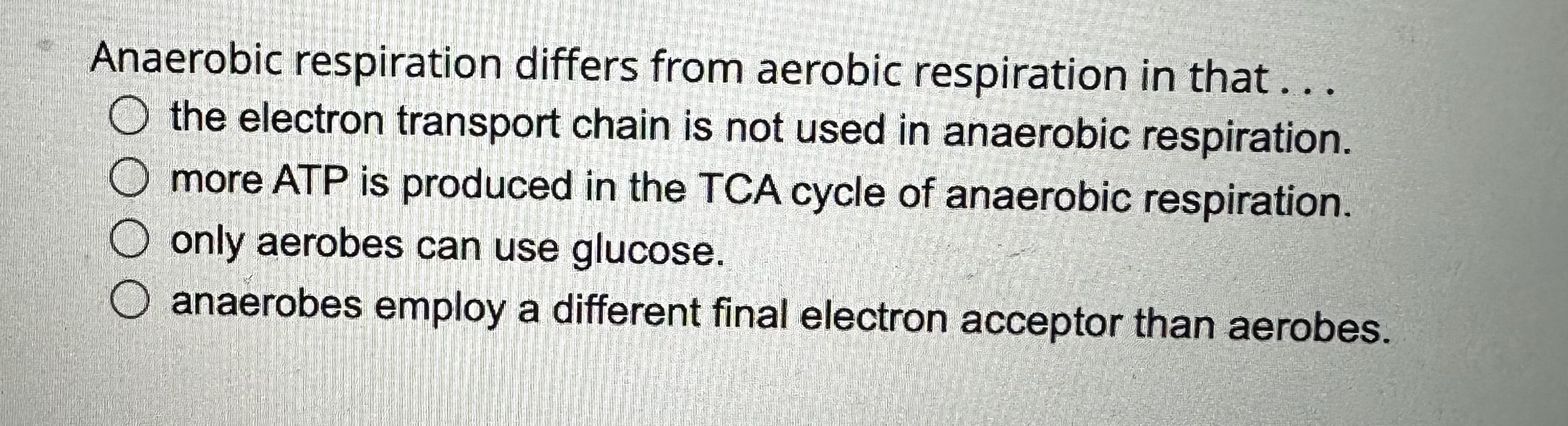 Solved Anaerobic respiration differs from aerobic | Chegg.com