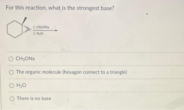 Solved For this reaction, what is the strongest base? CH3ONa | Chegg.com