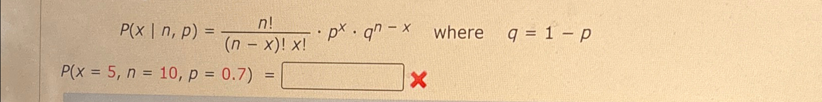 Solved P(x|n,p)=n!(n-x)!x!*px*qn-x ﻿where | Chegg.com