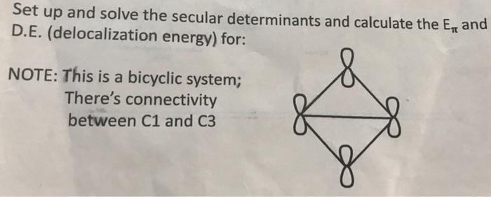 Solved Set up and solve the secular determinants and | Chegg.com