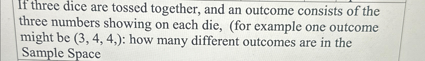 Solved If three dice are tossed together, and an outcome | Chegg.com