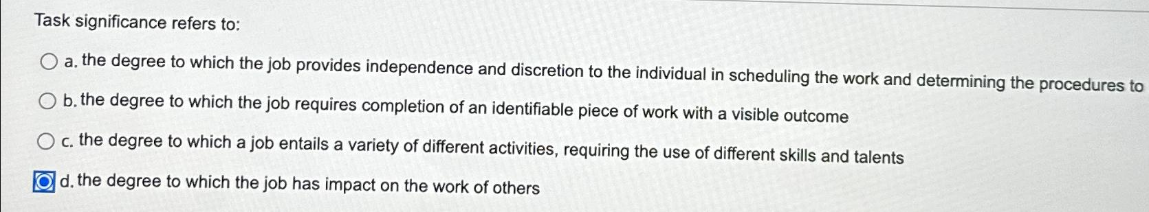 Solved Task significance refers to:a. ﻿the degree to which | Chegg.com