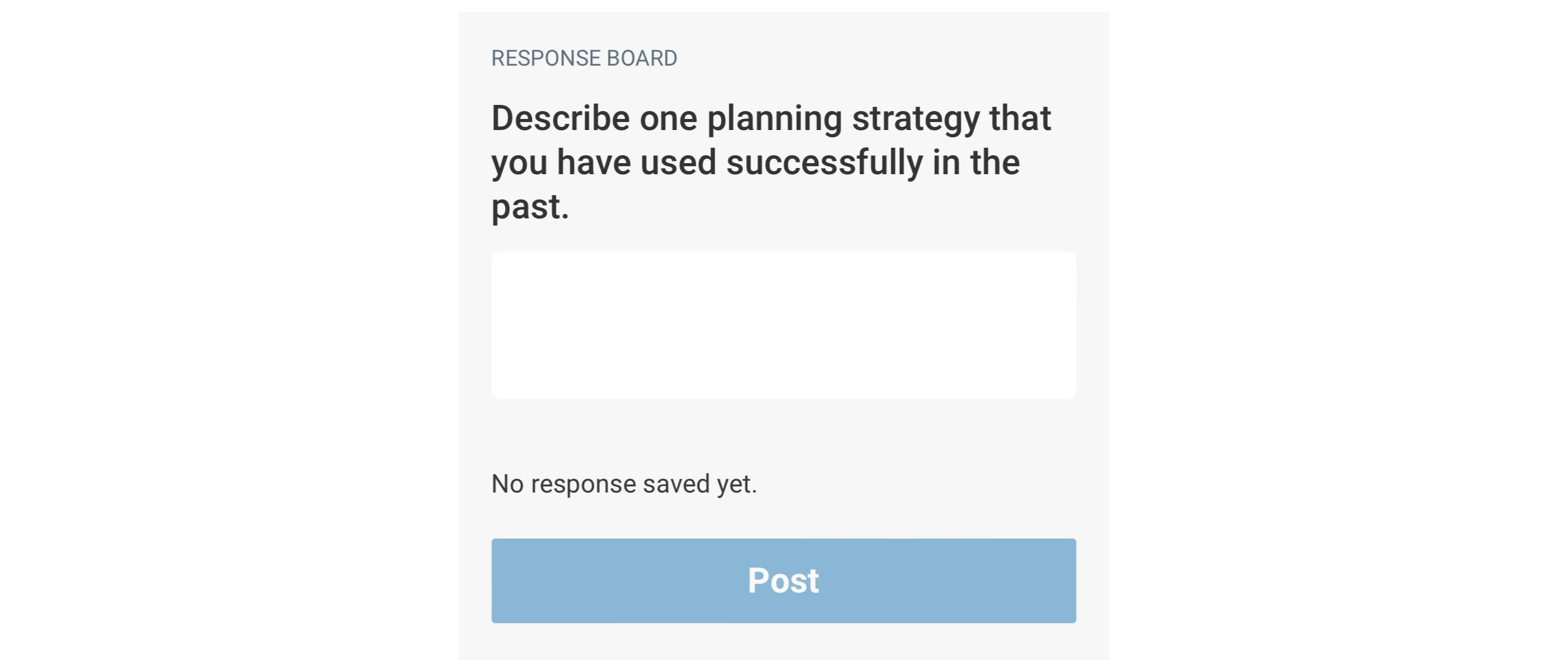 Solved RESPONSE BOARDDescribe one planning strategy that you | Chegg.com