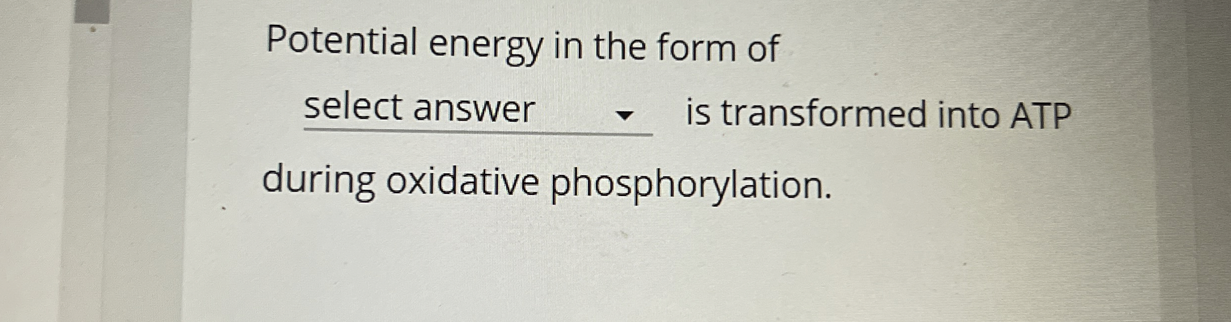 Solved Potential energy in the form ofis transformed into | Chegg.com