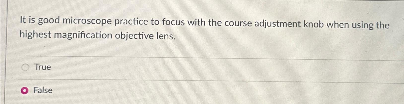Solved It is good microscope practice to focus with the | Chegg.com