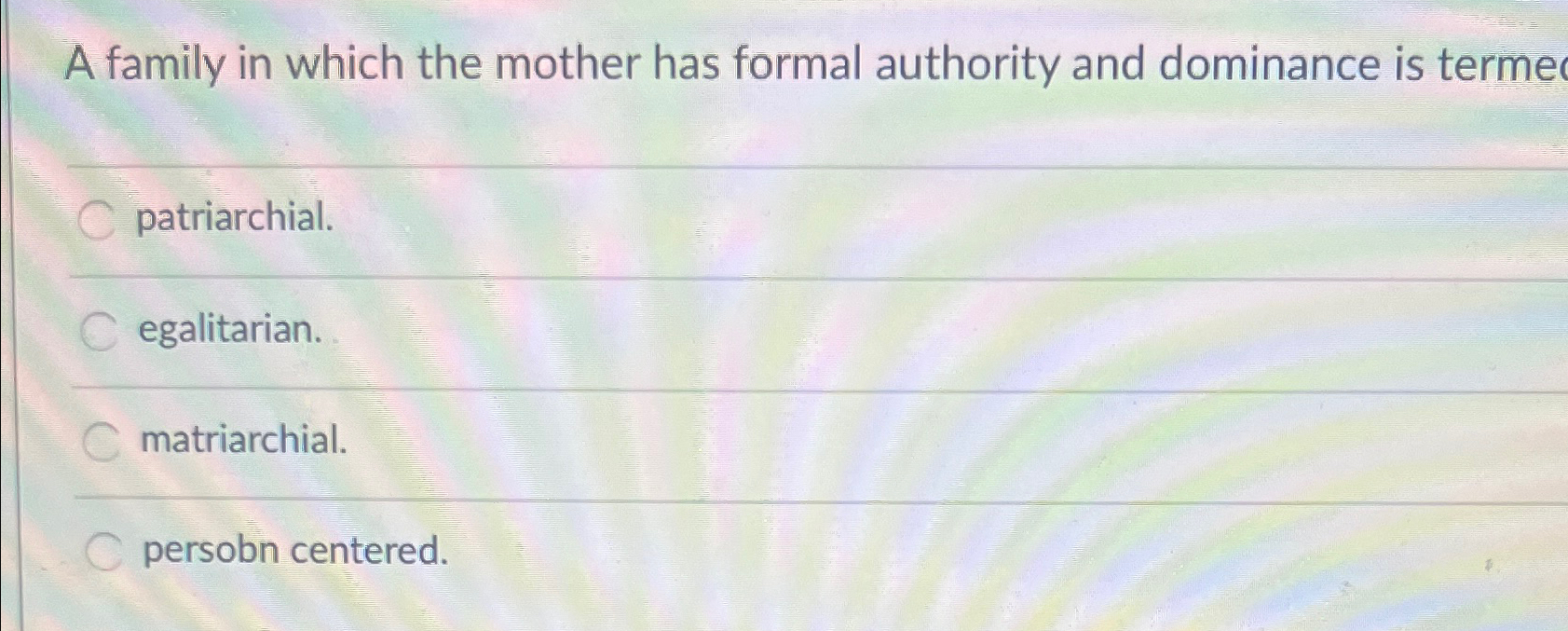 Solved A family in which the mother has formal authority and | Chegg.com