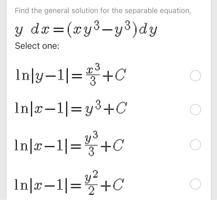 Solved Find the general solution for the separable equation, | Chegg.com