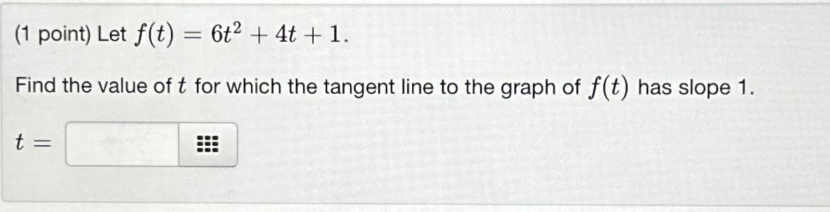 Solved (1 ﻿point) ﻿Let f(t)=6t2+4t+1.Find the value of t | Chegg.com