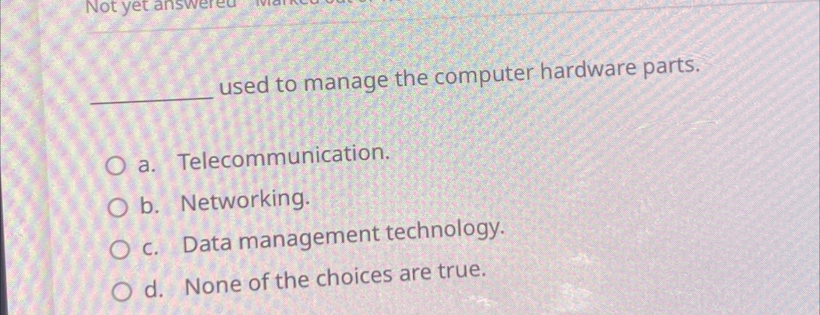 Solved used to manage the computer hardware parts.a. | Chegg.com