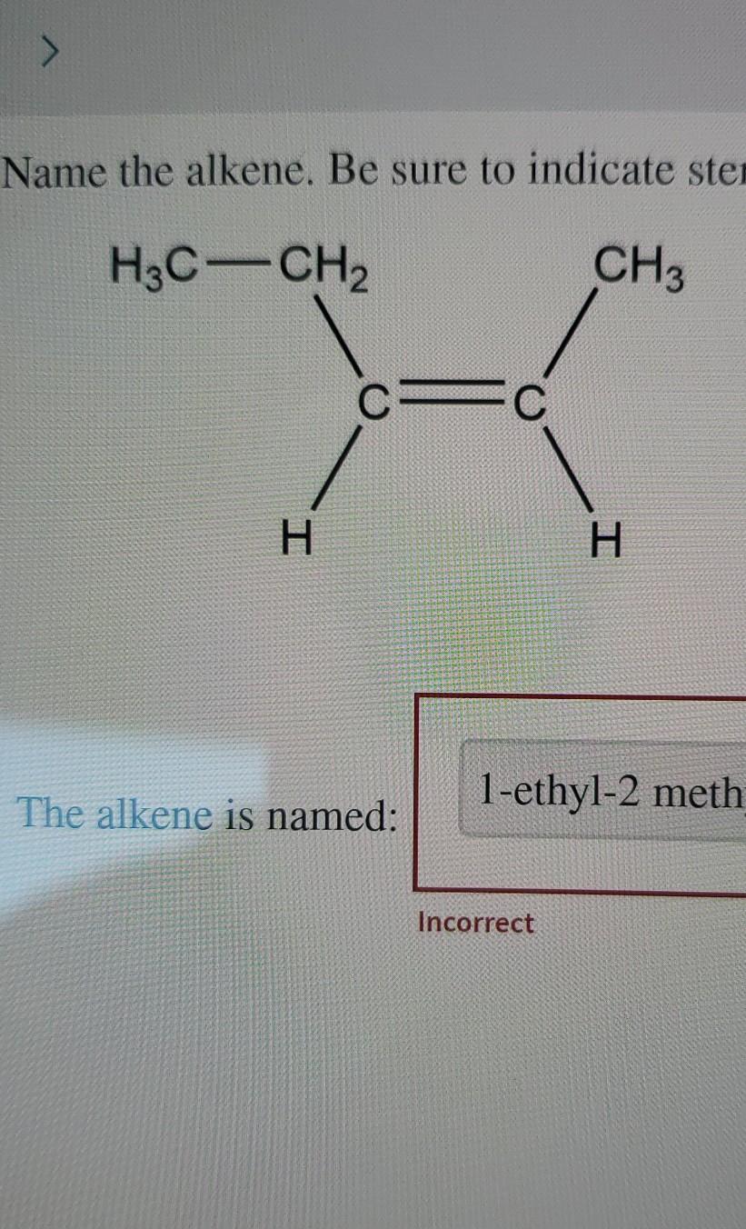 Solved > Name the alkene. Be sure to indicate ste H3C-CH2 | Chegg.com