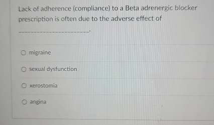 Solved Lack of adherence (compliance) ﻿to a Beta adrenergic | Chegg.com