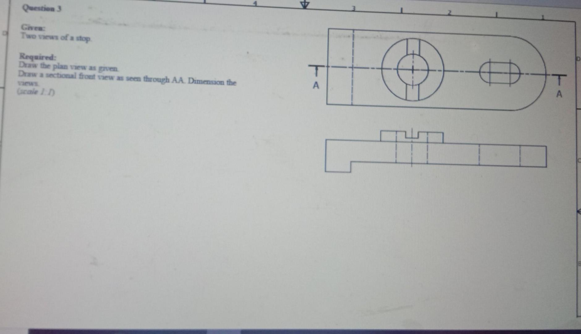 Solved Question 3 Give Two views of a stop Required: Draw | Chegg.com