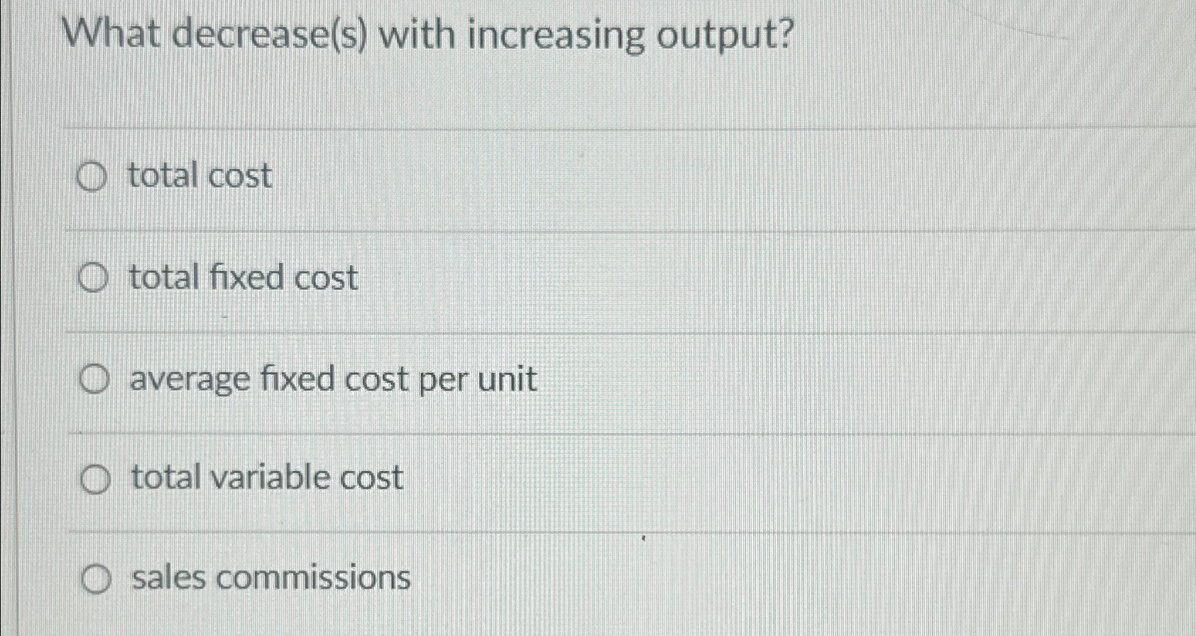 Solved What decrease(s) ﻿with increasing output?total | Chegg.com