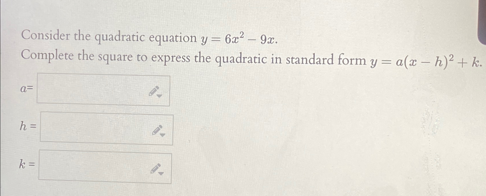 Solved Consider the quadratic equation y=6x2-9x.Complete the | Chegg.com