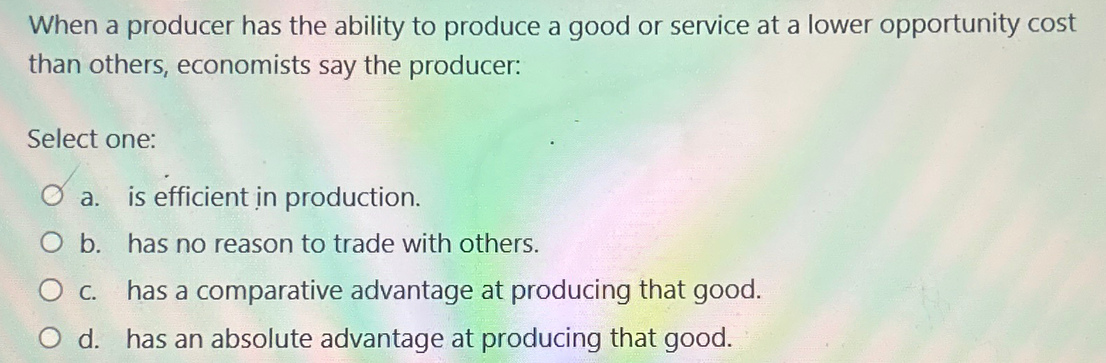 Solved When a producer has the ability to produce a good or | Chegg.com