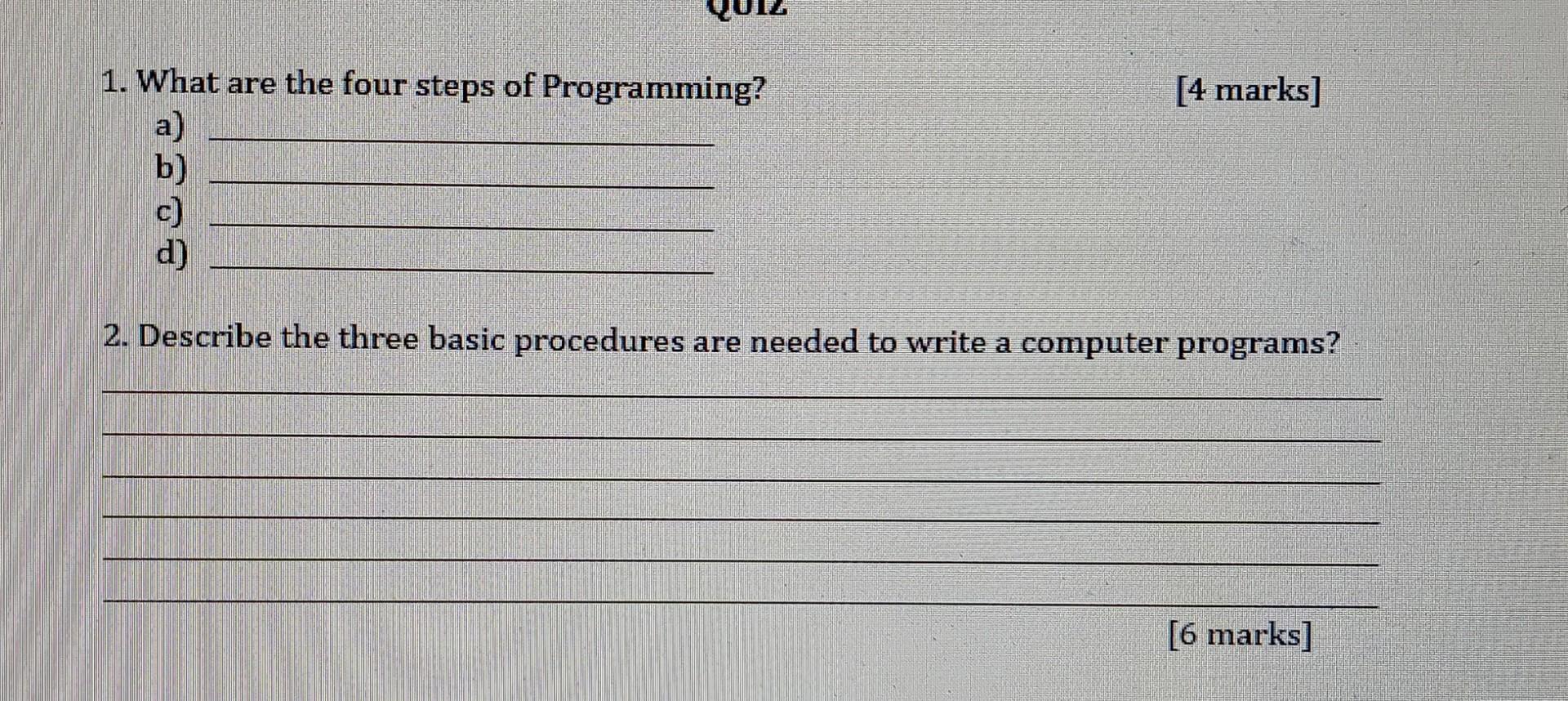 Solved [4 marks] 1. What are the four steps of Programming? | Chegg.com
